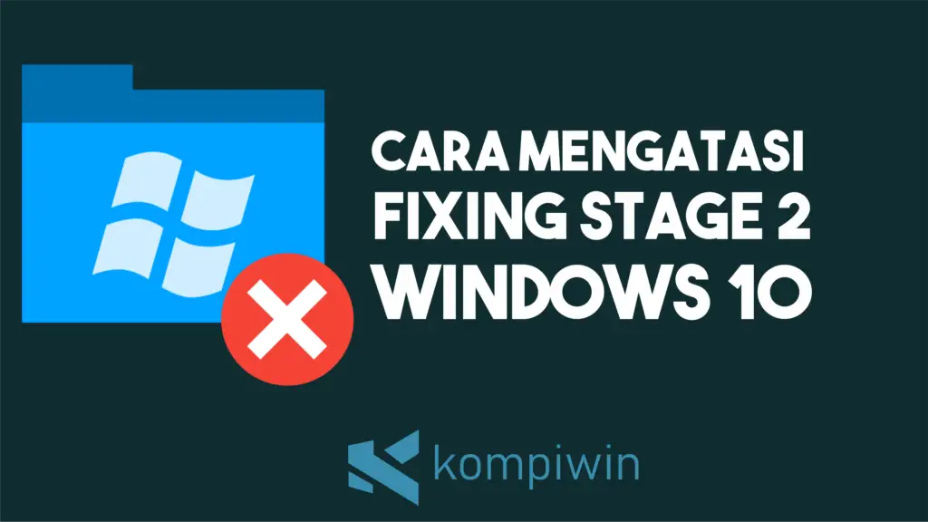 Cara Mengatasi Fixing C Stage 2 Di Windows 10 Cara Mengatasi Fixing C Stage 2 Di Windows 10